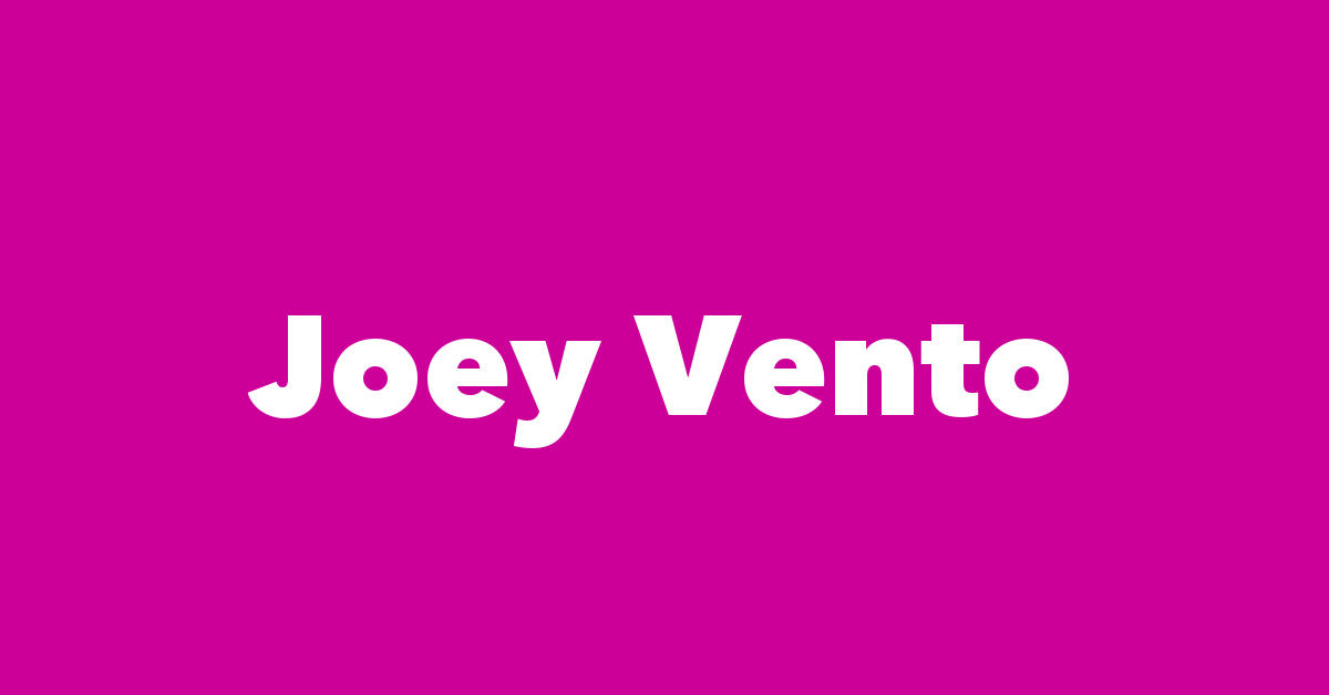 Joey Vento - Spouse, Children, Birthday & More