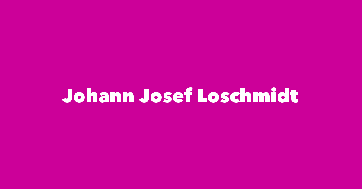 Johann Josef Loschmidt - Spouse, Children, Birthday & More