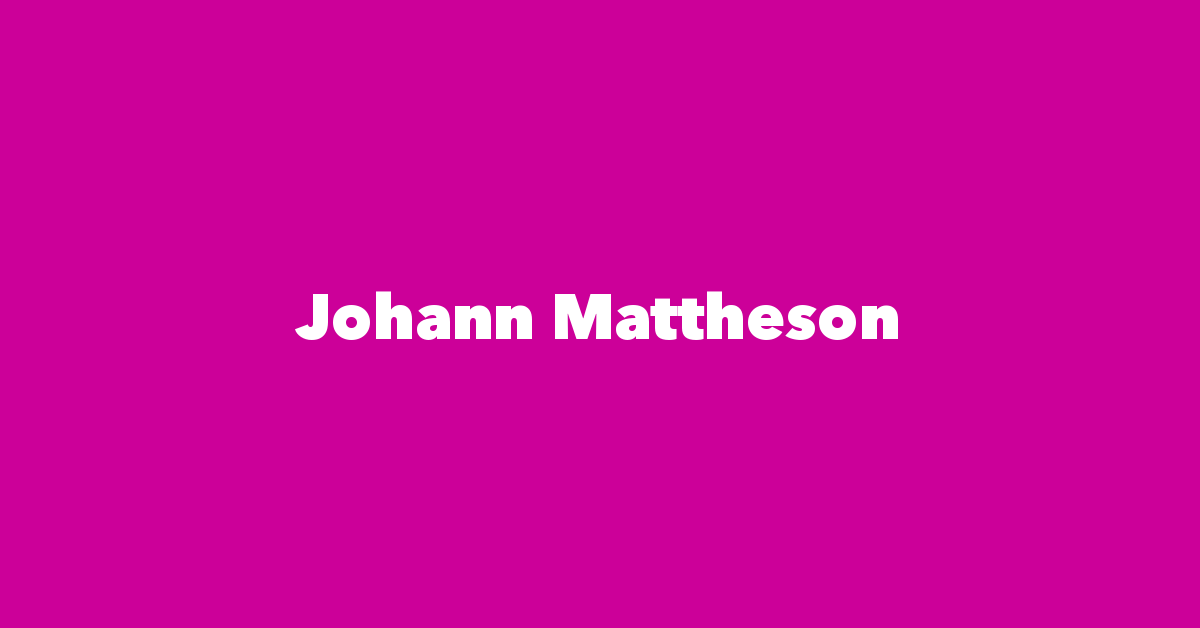 Johann Mattheson - Spouse, Children, Birthday & More