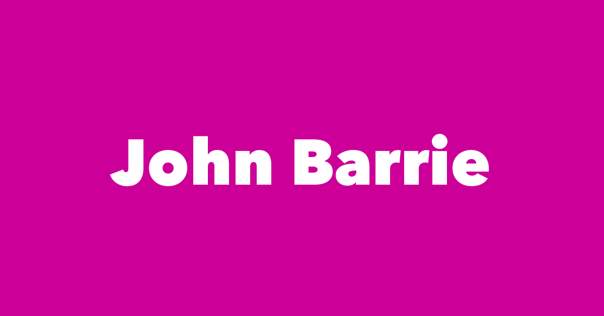 John Barrie - Spouse, Children, Birthday & More