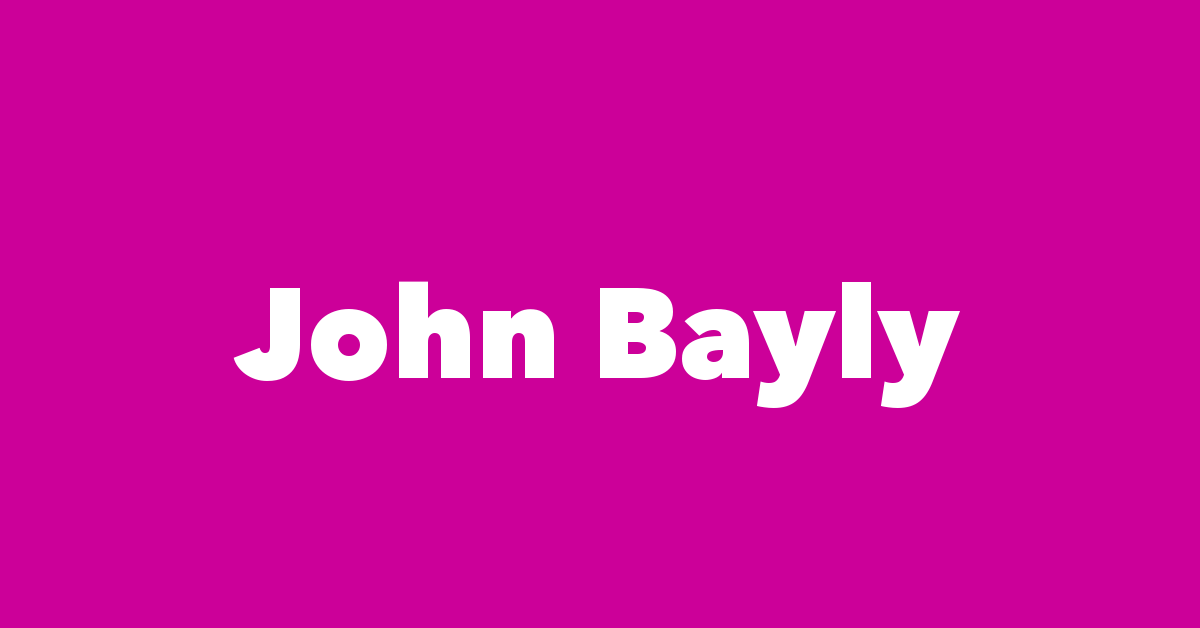 John Bayly - Spouse, Children, Birthday & More
