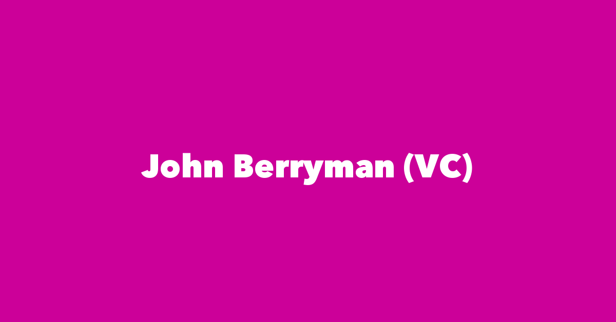 John Berryman (VC) - Spouse, Children, Birthday & More