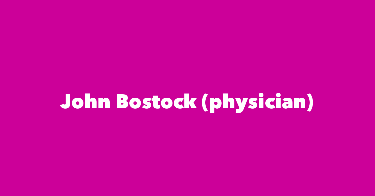 John Bostock (physician) - Spouse, Children, Birthday & More