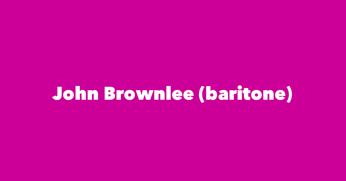 John Brownlee (baritone) - Spouse, Children, Birthday & More