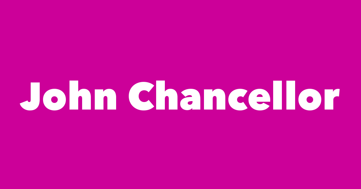 John Chancellor - Spouse, Children, Birthday & More