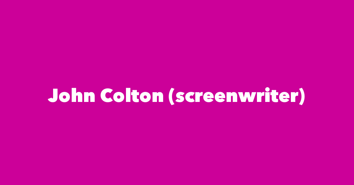 John Colton (screenwriter) - Spouse, Children, Birthday & More