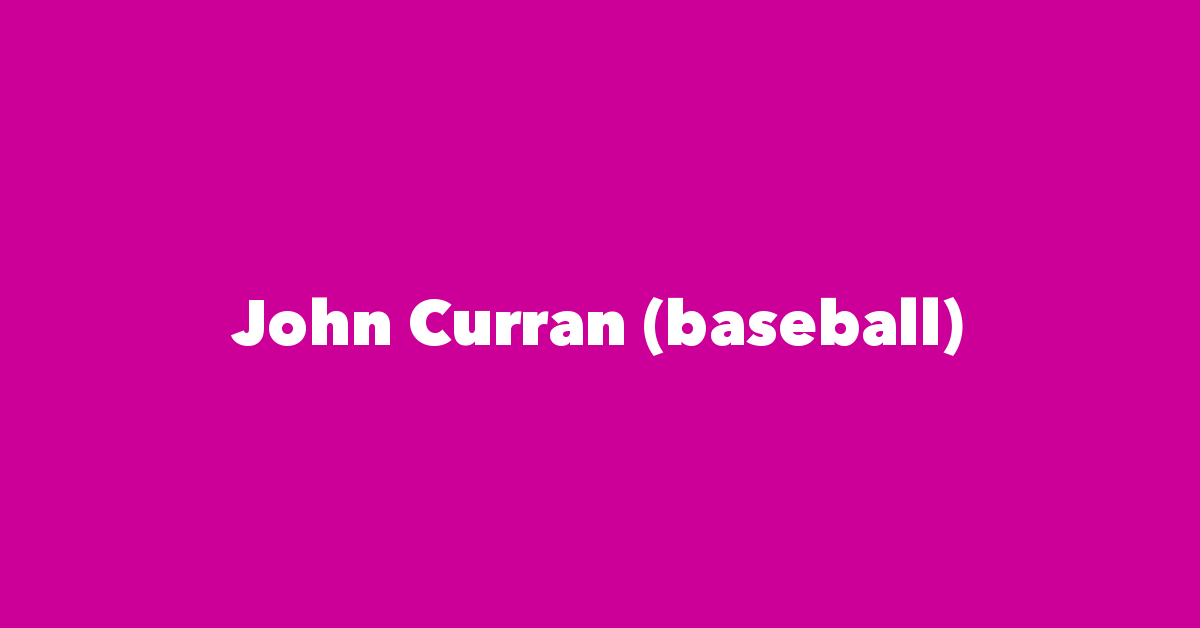 John Curran (baseball) - Spouse, Children, Birthday & More