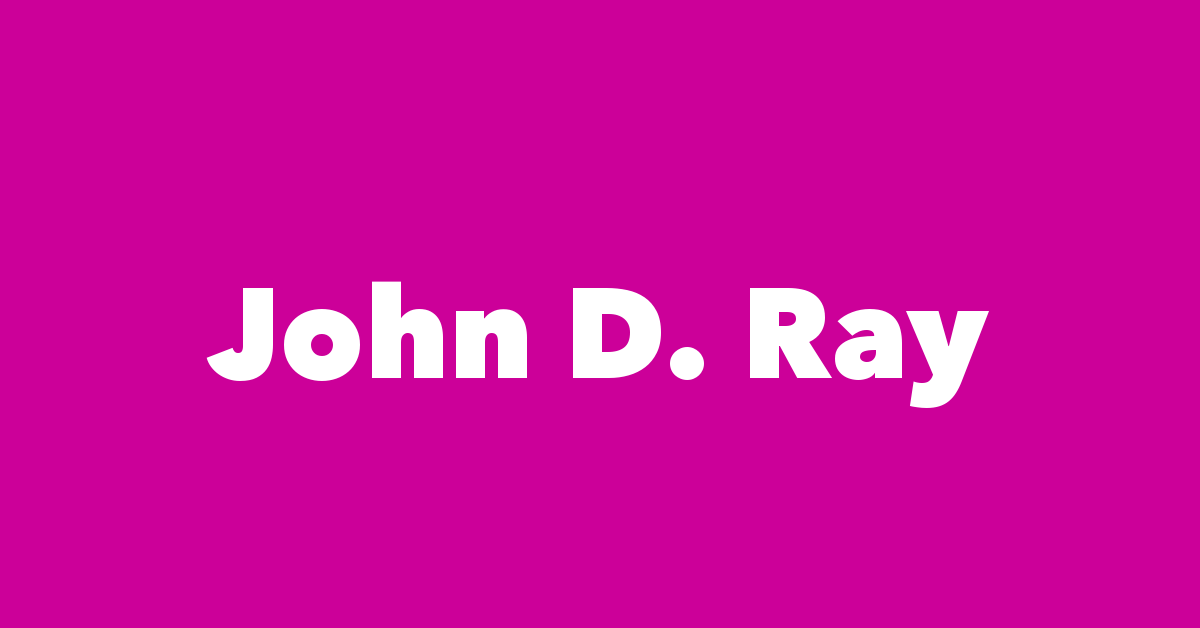 John D. Ray - Spouse, Children, Birthday & More
