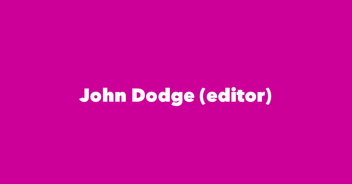 John Dodge (editor) - Spouse, Children, Birthday & More