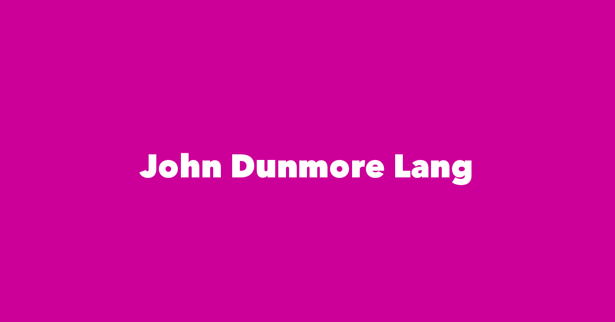John Dunmore Lang - Spouse, Children, Birthday & More