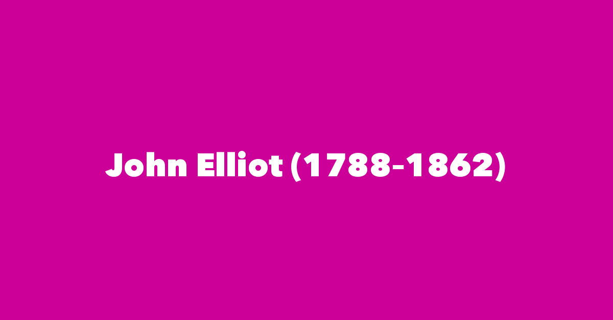 John Elliot (1788–1862) - Spouse, Children, Birthday & More