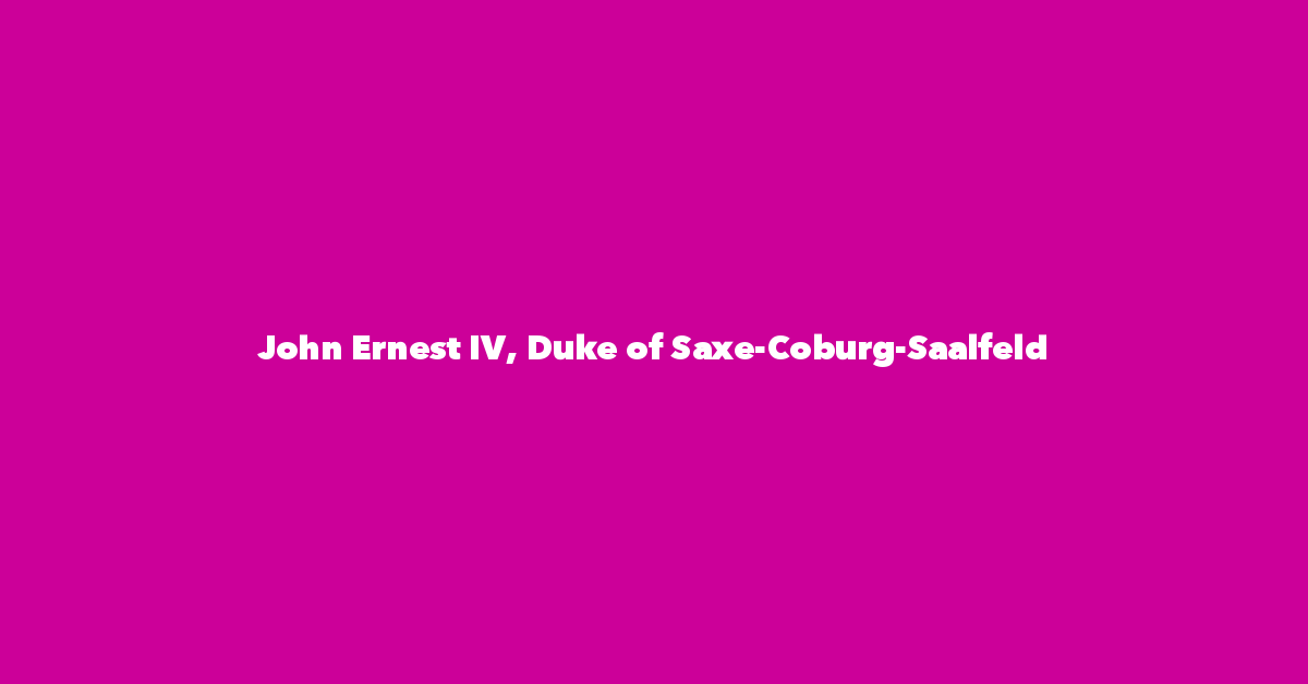 John Ernest IV, Duke of Saxe-Coburg-Saalfeld - Spouse, Children ...