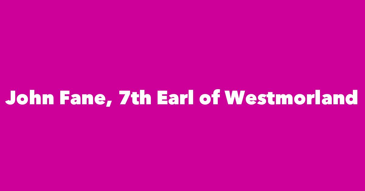 John Fane, 7th Earl of Westmorland - Spouse, Children, Birthday & More