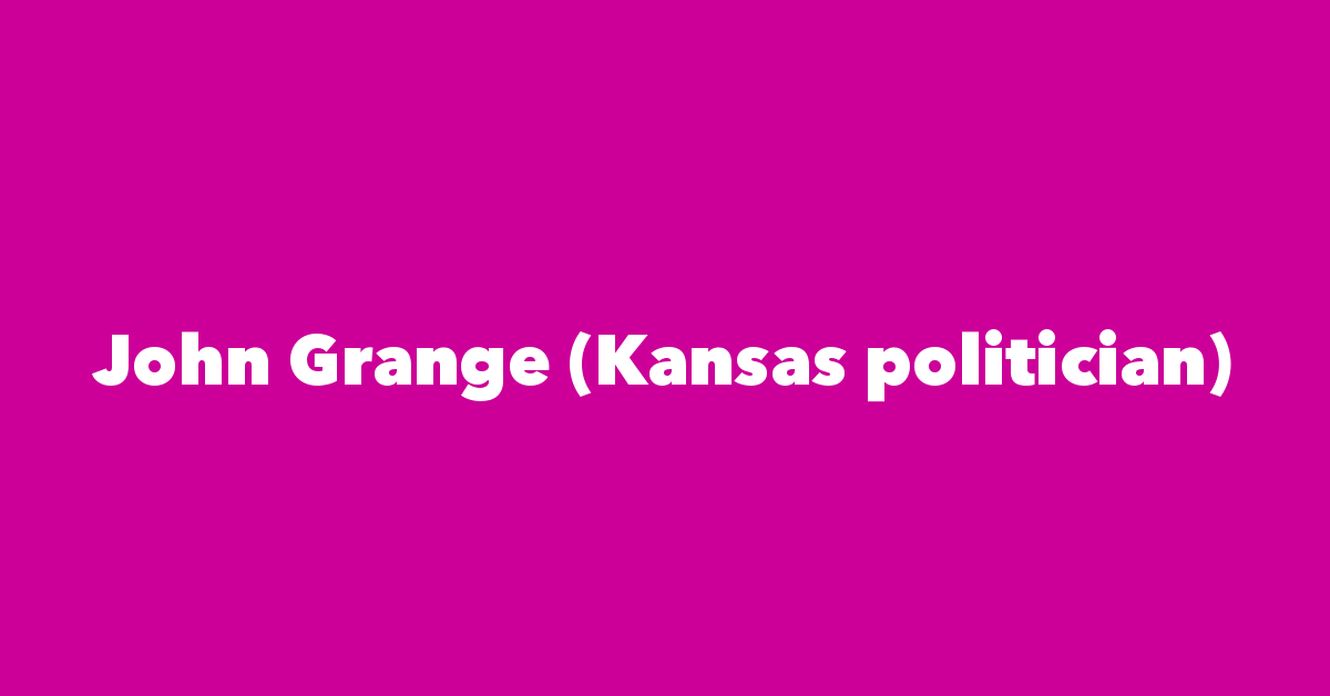 John Grange (Kansas politician) - Spouse, Children, Birthday & More