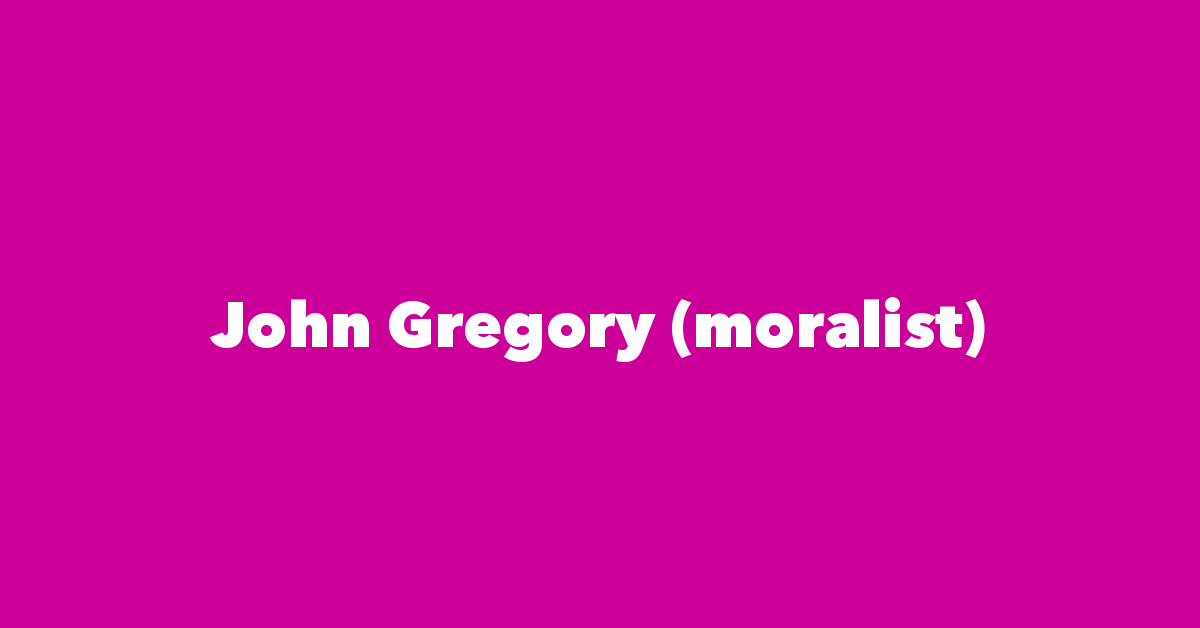 John Gregory (moralist) - Spouse, Children, Birthday & More