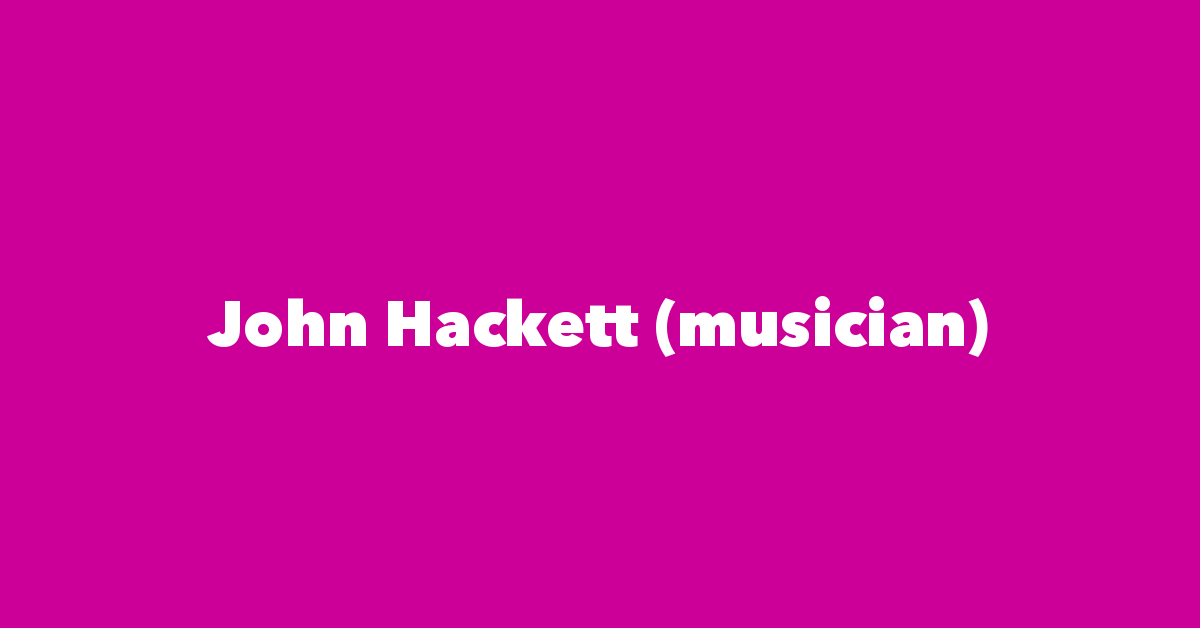 John Hackett (musician) - Spouse, Children, Birthday & More