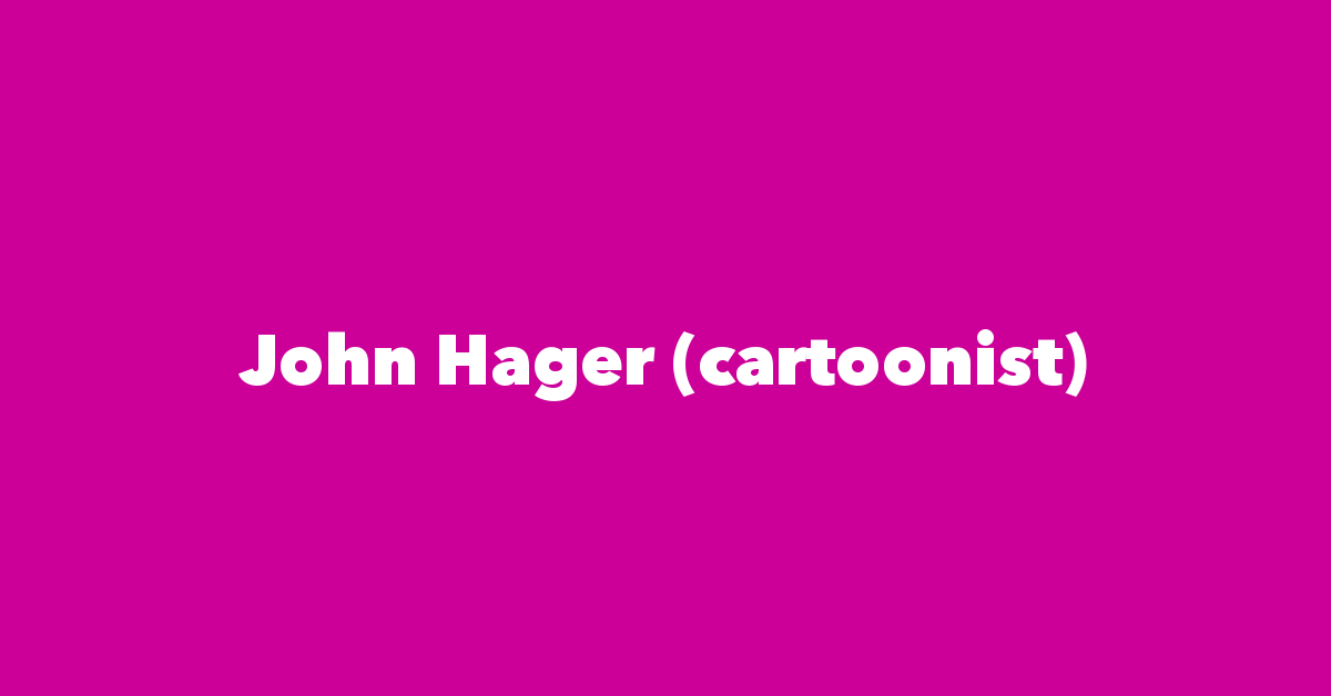 John Hager (cartoonist) - Spouse, Children, Birthday & More