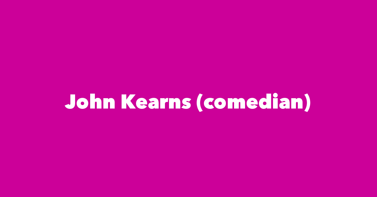 John Kearns (comedian) - Spouse, Children, Birthday & More