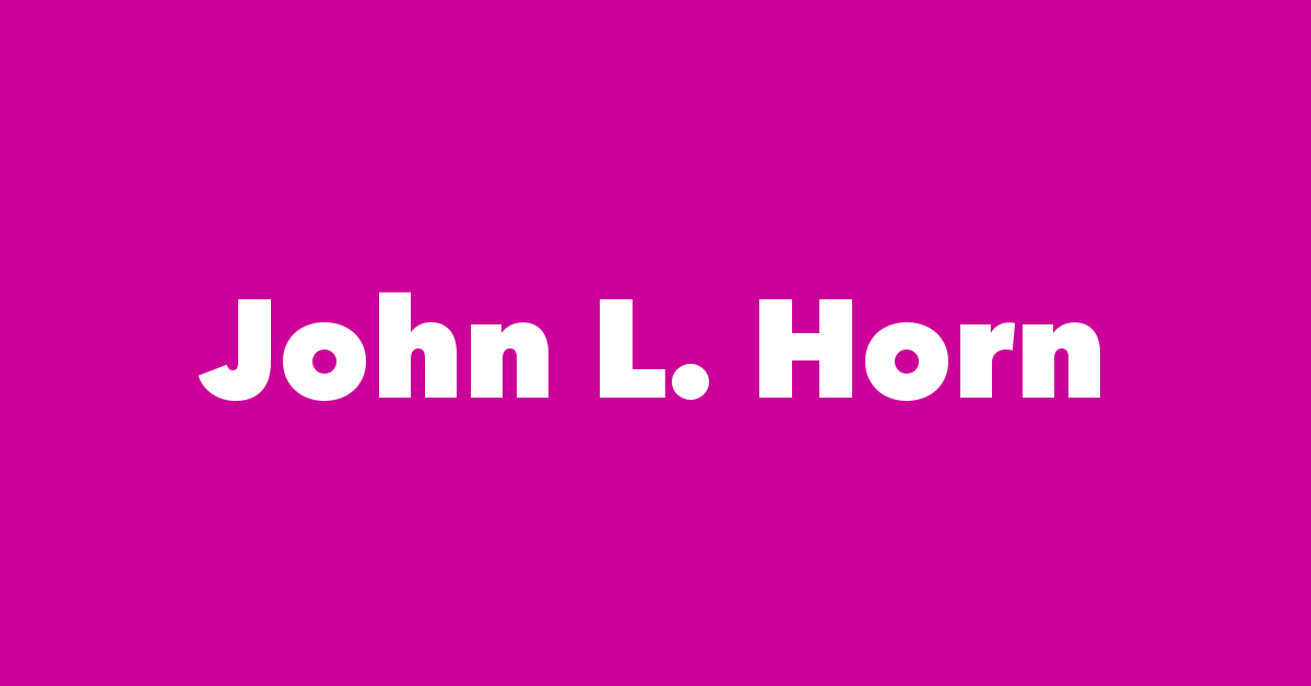 John L. Horn - Spouse, Children, Birthday & More
