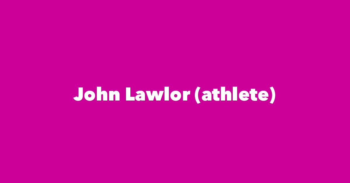 John Lawlor (athlete) - Spouse, Children, Birthday & More