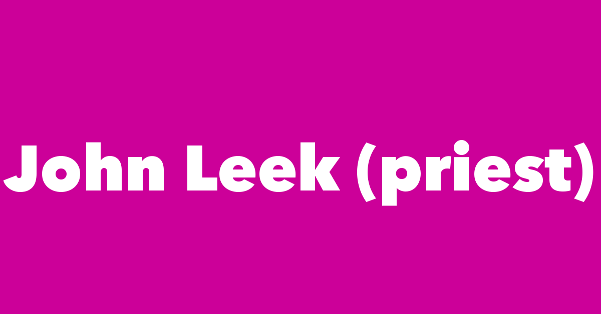 John Leek (priest) - Spouse, Children, Birthday & More