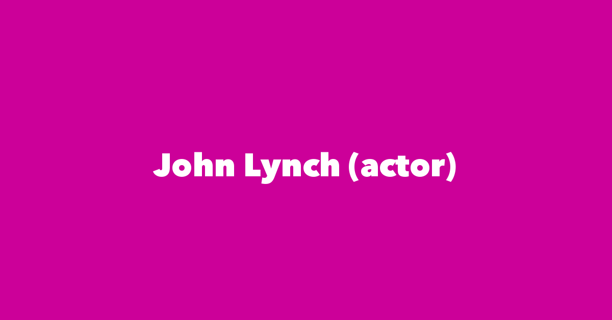 John Lynch (actor) - Spouse, Children, Birthday & More