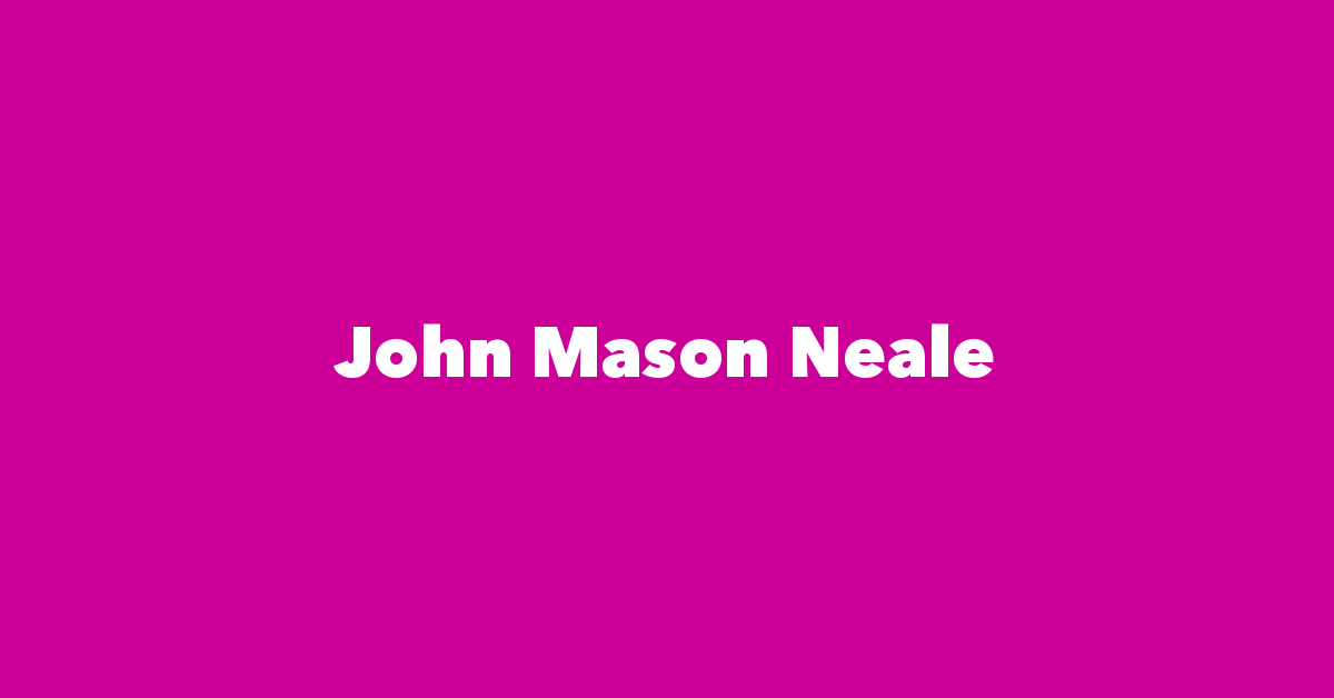 John Mason Neale - Spouse, Children, Birthday & More