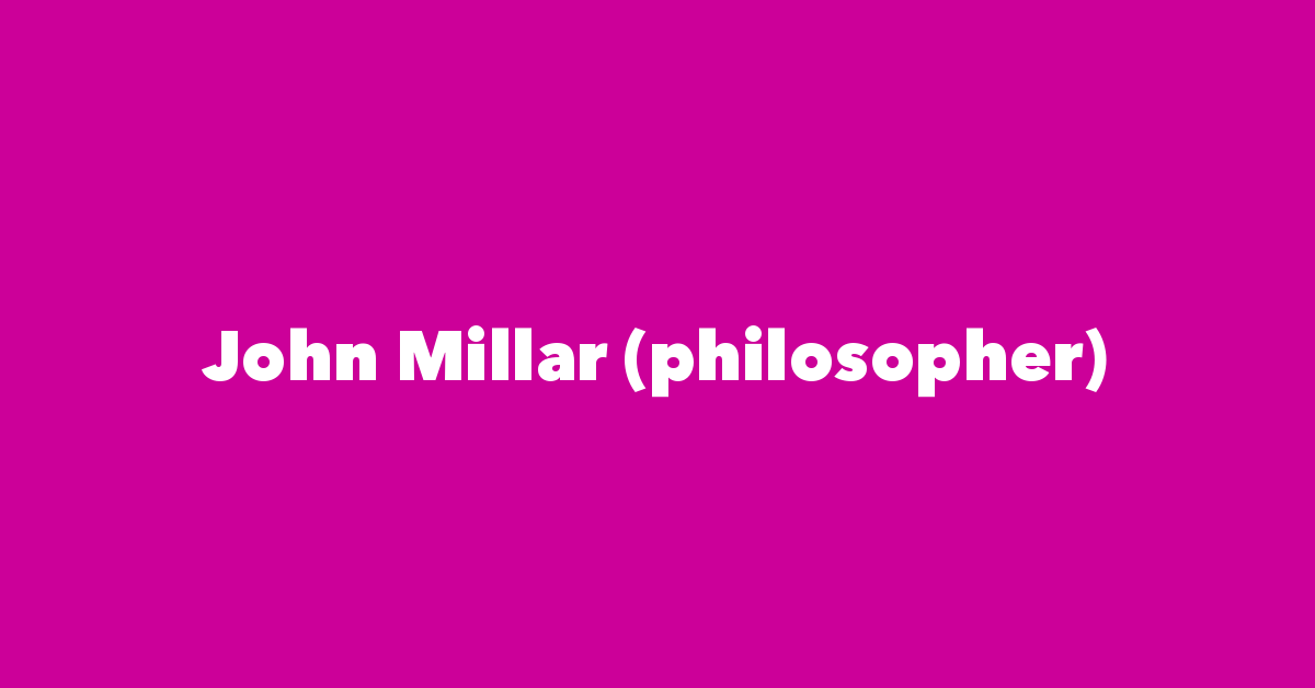 John Millar (philosopher) - Spouse, Children, Birthday & More