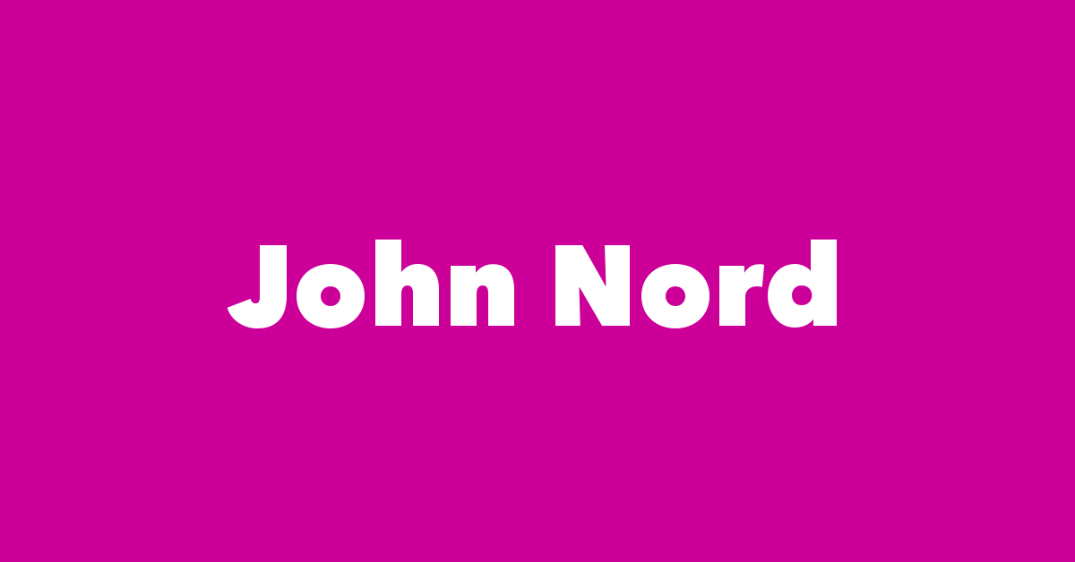 John Nord - Spouse, Children, Birthday & More