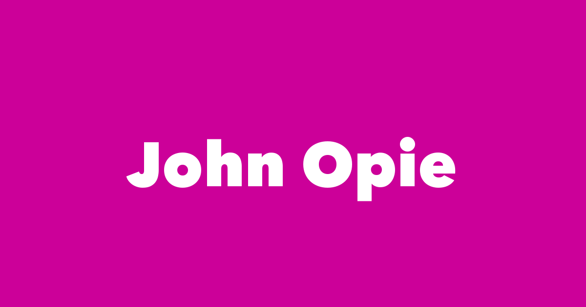 John Opie - Spouse, Children, Birthday & More