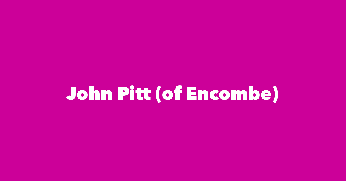 John Pitt (of Encombe) - Spouse, Children, Birthday & More