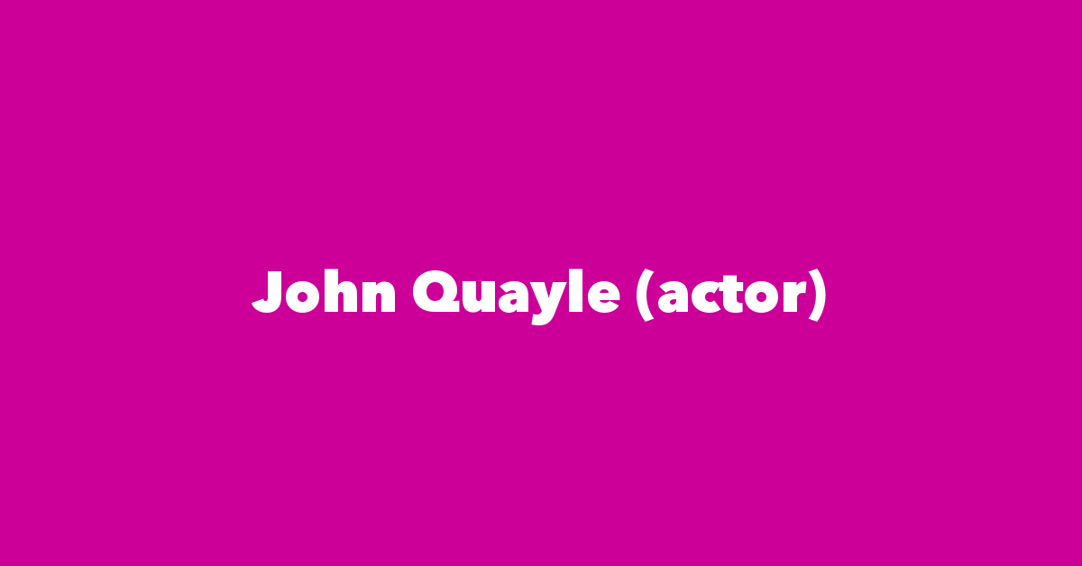 John Quayle (actor) - Spouse, Children, Birthday & More