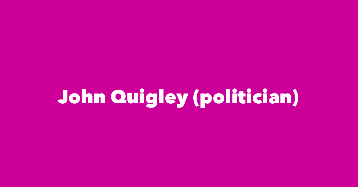 John Quigley (politician) - Spouse, Children, Birthday & More
