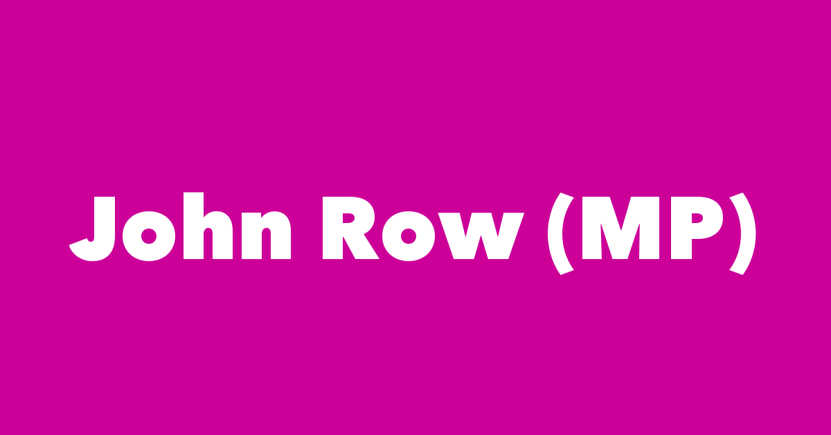 John Row (MP) - Spouse, Children, Birthday & More
