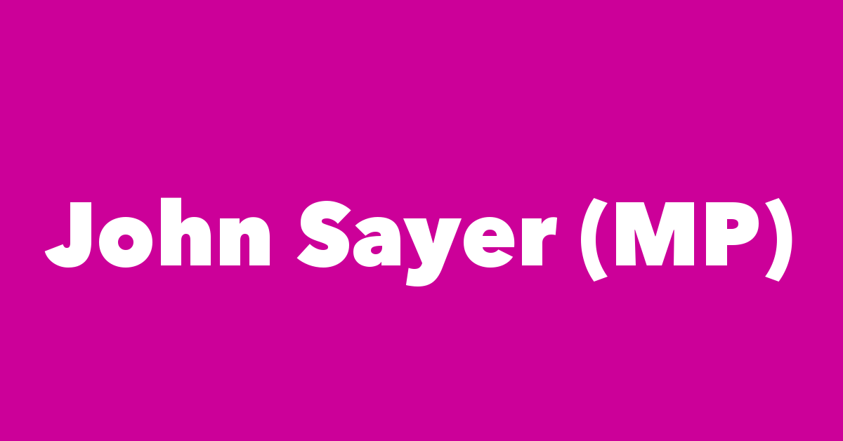 John Sayer (MP) - Spouse, Children, Birthday & More