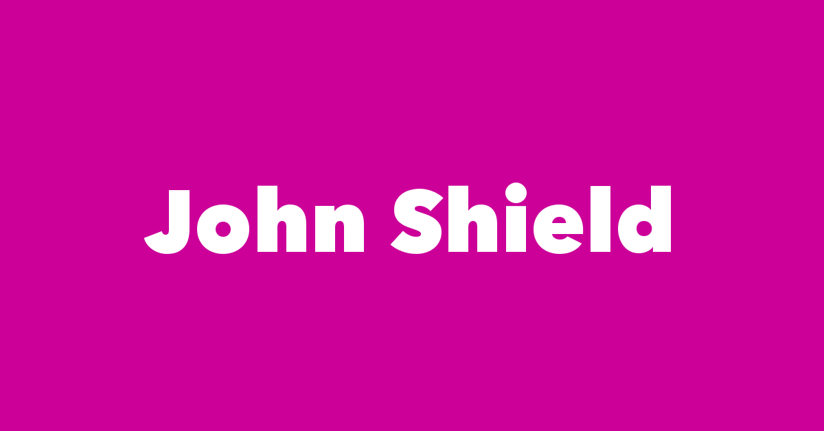 John Shield - Spouse, Children, Birthday & More