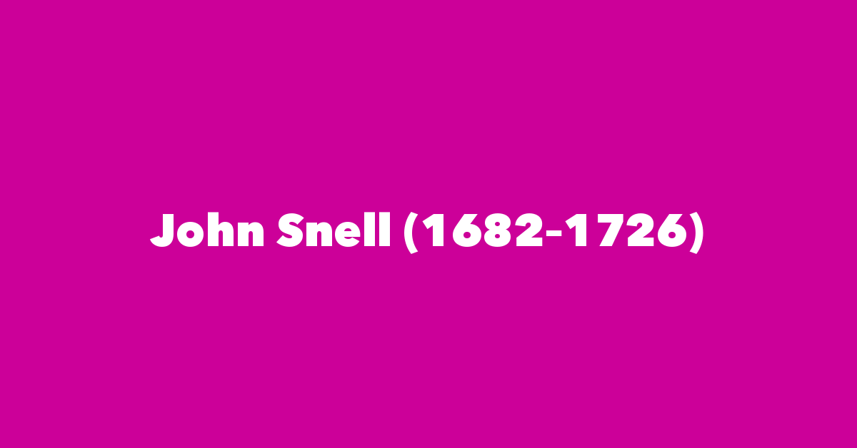 John Snell (1682–1726) - Spouse, Children, Birthday & More