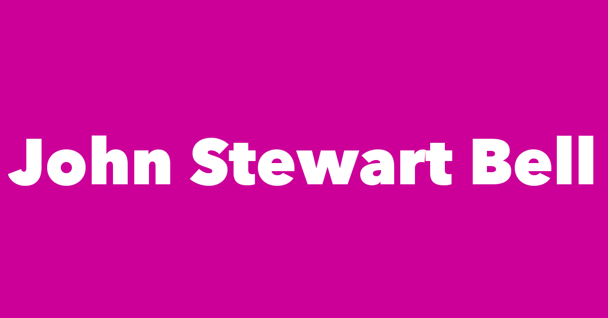 John Stewart Bell - Spouse, Children, Birthday & More