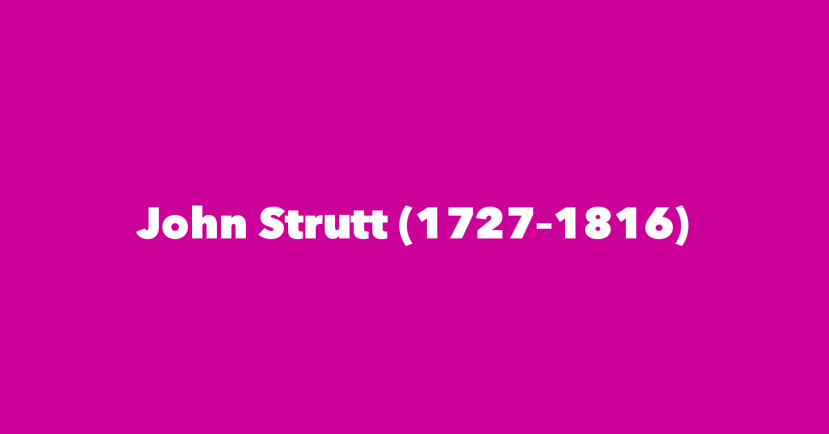 John Strutt (1727–1816) - Spouse, Children, Birthday & More