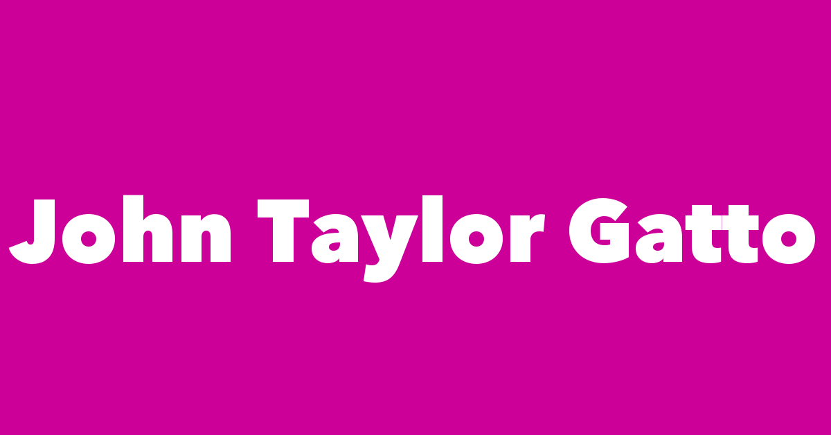 John Taylor Gatto - Spouse, Children, Birthday & More