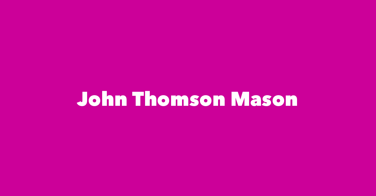 John Thomson Mason - Spouse, Children, Birthday & More