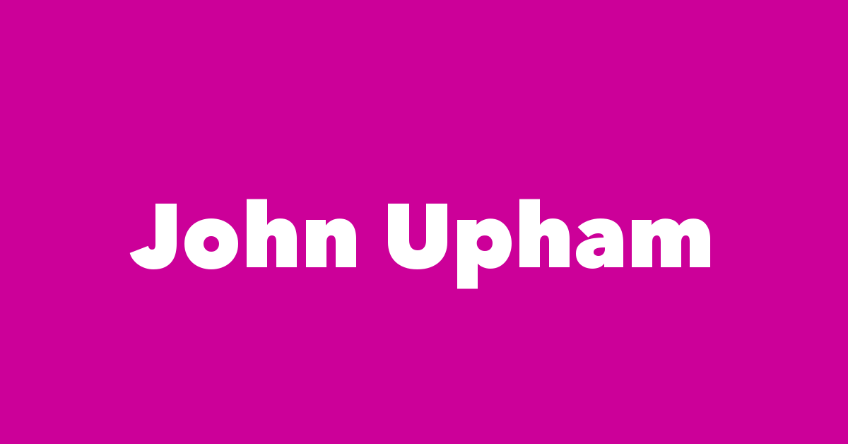 John Upham - Spouse, Children, Birthday & More