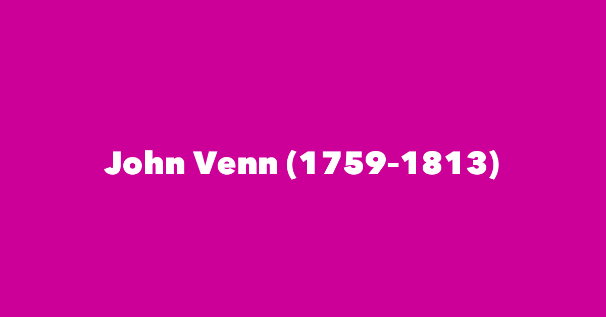John Venn (1759–1813) - Spouse, Children, Birthday & More