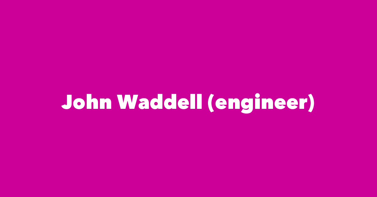 John Waddell (engineer) - Spouse, Children, Birthday & More