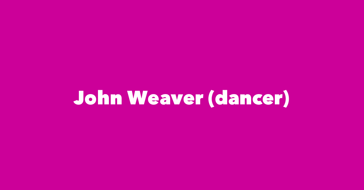 John Weaver (dancer) - Spouse, Children, Birthday & More
