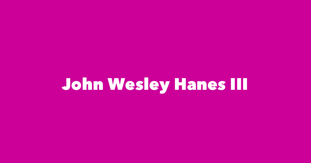 John Wesley Hanes III - Spouse, Children, Birthday & More