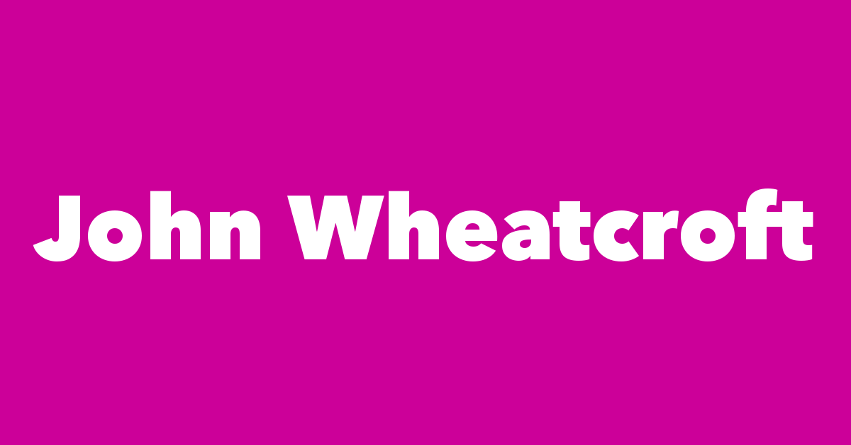 John Wheatcroft - Spouse, Children, Birthday & More