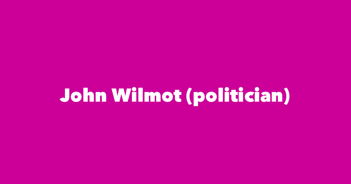 John Wilmot (politician) - Spouse, Children, Birthday & More