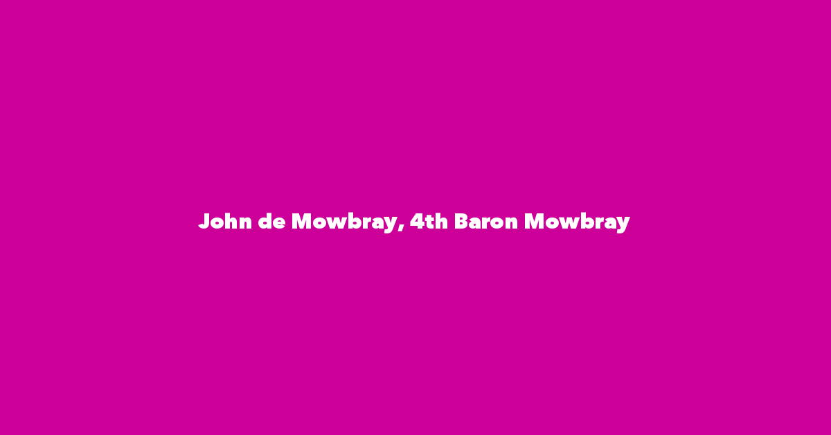 John de Mowbray, 4th Baron Mowbray - Spouse, Children, Birthday & More