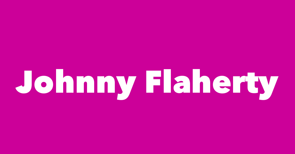 Johnny Flaherty - Spouse, Children, Birthday & More